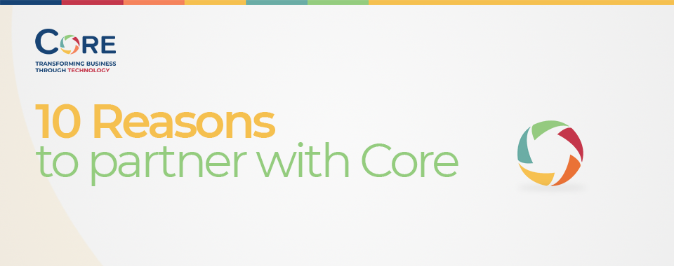 10 reasons to partner with Core