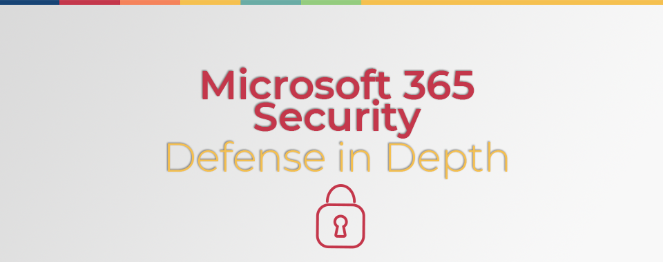 Microsoft Security 365 - Defense in Depth