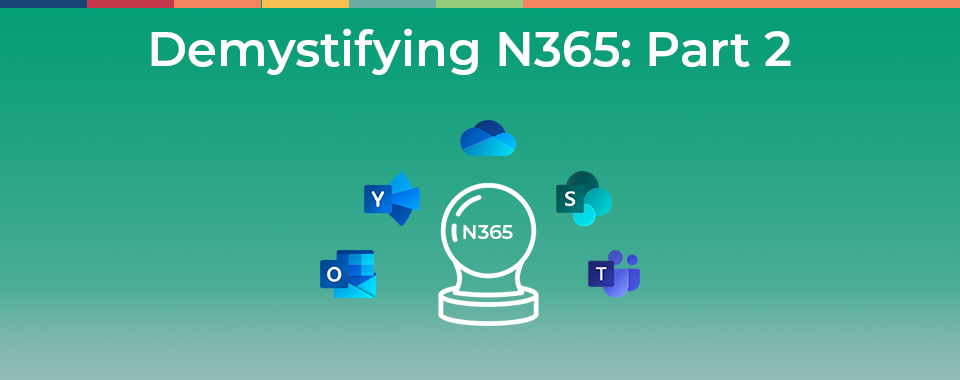 Demystifying N365: Part 2